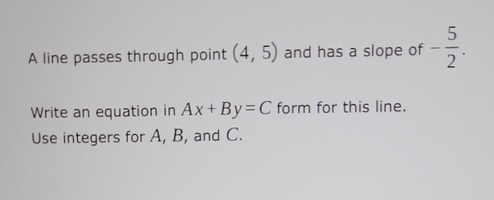 Solved A Line Passes Through Point 4 5 And Has A Slope Of 5 2