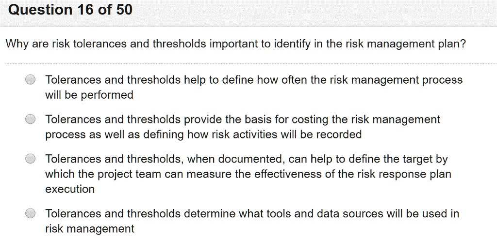 Question 16 of 50 Why are risk tolerances and thresholds important to ...