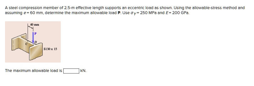 a steel compression member of 25 m effective length supports an eccentric load as shown using ...