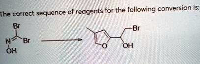SOLVED: The correct sequence of reagents for the following conversion is: The correct sequence ...