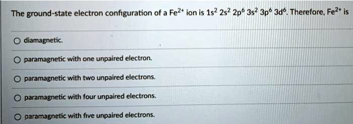 SOLVED: The ground-state electron configuration of a Fe2+ ion is 1s2 ...