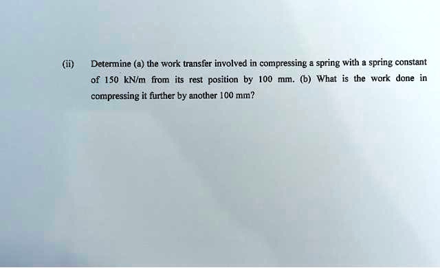 SOLVED: (ii) Determine a the work transfer involved in compressing a ...