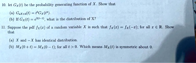 SOLVED: let Gx(t) he the probability generating function of X . Show that Gaxtelt) = Gxlt) If Gx ...