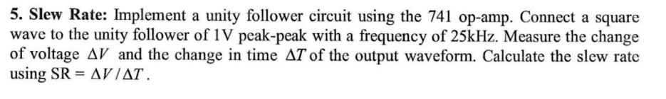 SOLVED: The Op-Amp used is an LM741. 5. Slew Rate: Implement a unity follower circuit using the ...