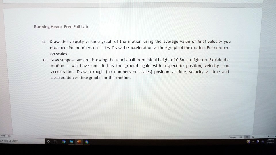 SOLVED: Running Head: Free Fall Lab Draw the velocity vs time graph of ...