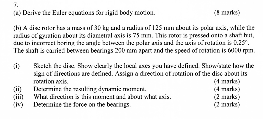 7. (a) Derive the Euler equations for rigid body motion. (8 marks) (b ...