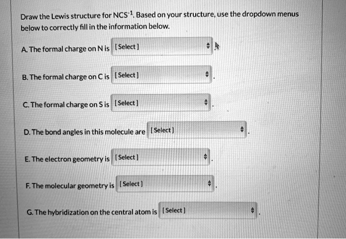 SOLVED: Draw the Lewis structure for NCS - Based on your structure; use ...