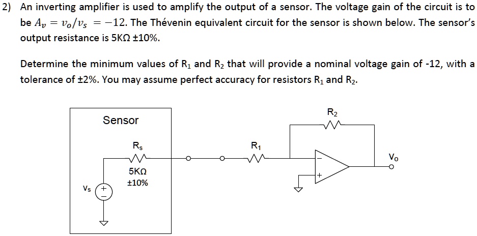 2) An inverting amplifier is used to amplify the output of a sensor ...