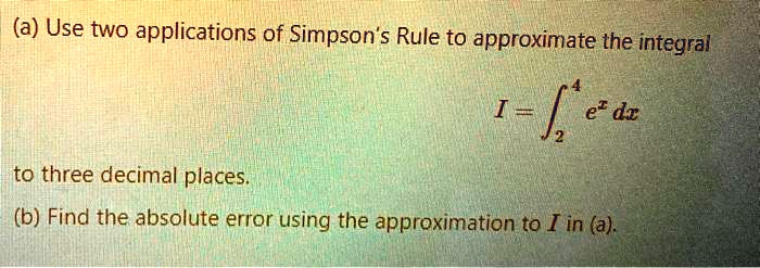 SOLVED:(a) Use two applications of Simpson"s Rule to approximate the ...
