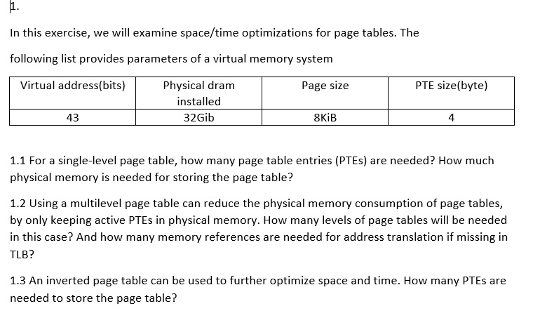 [GET ANSWER] 1. In this exercise, we will examine space/time optimizations for page tables. The ...