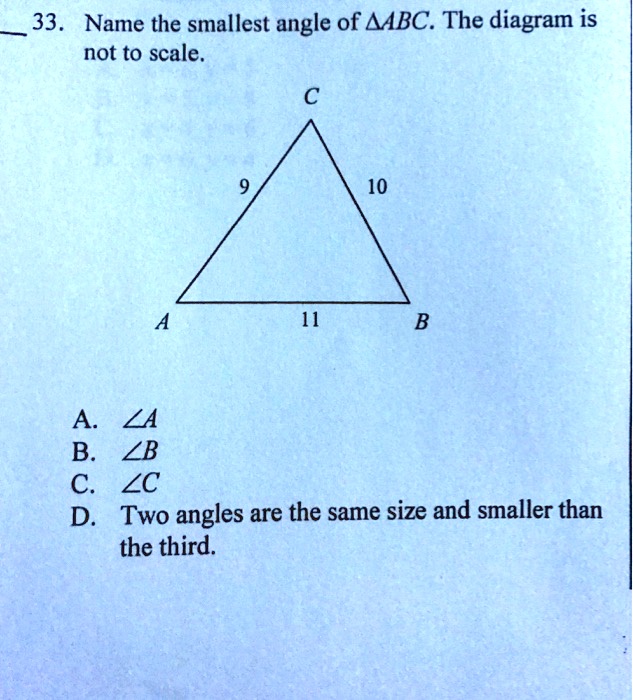 [GET ANSWER] 33. Name the smallest angle of ABC. The diagram is not to ...