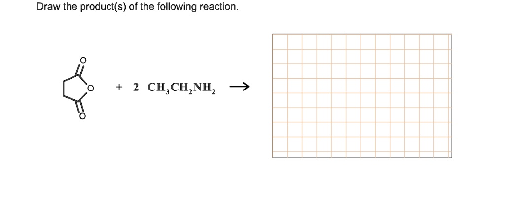 SOLVED: Draw the product(s) of the following reaction: CH3CH2NH2