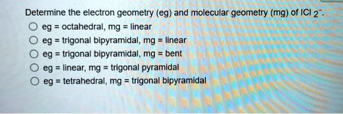 Solved Determine The Electron Geometry Eg And Molecular Geometry Mg