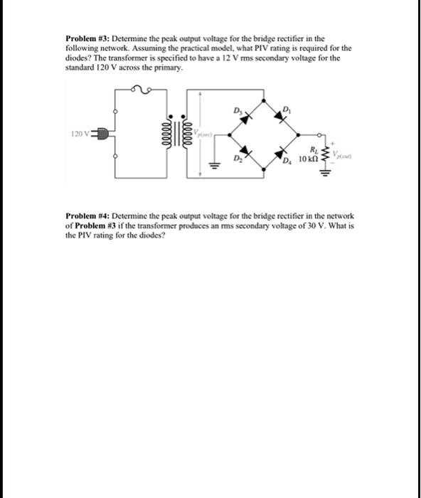 SOLVED: Problem #3: Determine the peak output voltage for the bridge rectifier in the following ...