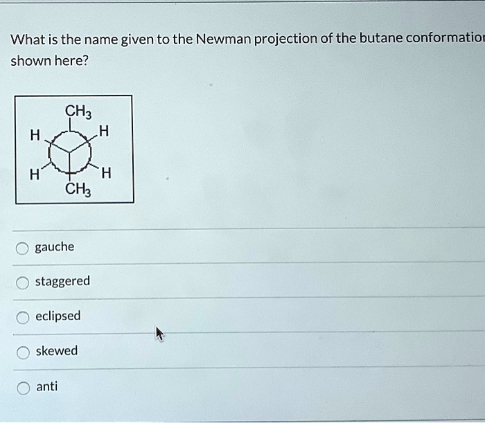 SOLVED: What is the name given to the Newman projection of the butane ...