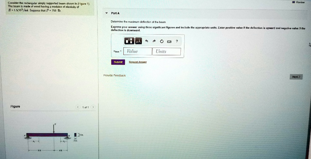 Consider the rectangular simply supported beam shown in (Figure 1). The beam is made of wood ...