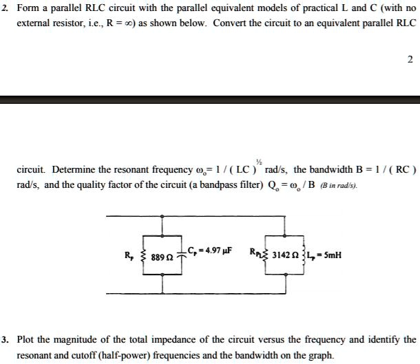 SOLVED: Form a parallel RLC circuit with the parallel equivalent models ...
