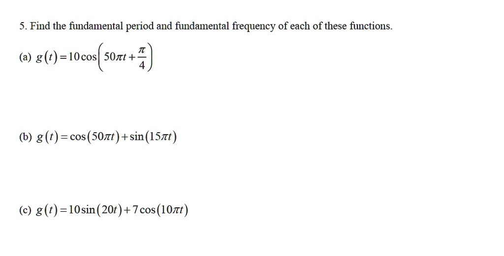 SOLVED: 5. Find the fundamental period and fundamental frequency of ...