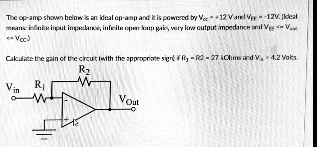 SOLVED: The Op-amp shown below is an ideal op-amp and it is powered by ...