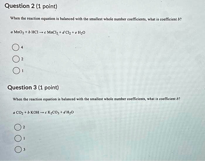 SOLVED: Question 2 (1 point) When the reaction equation is balanced ...