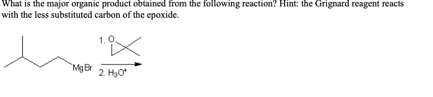 SOLVED: What is the major organic product obtained from the following ...