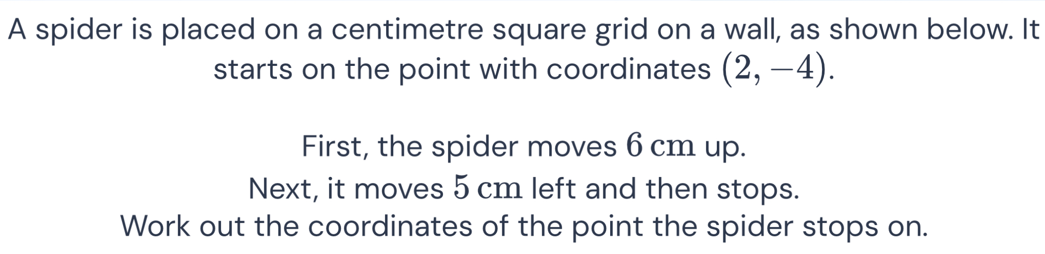 SOLVED: A spider is placed on a centimetre square grid on a wall, as ...