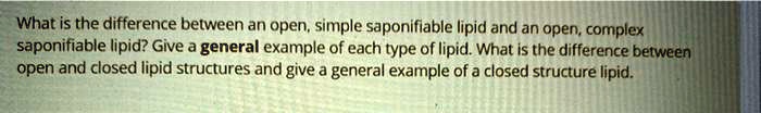 SOLVED:What is the difference between an open, simple saponifiable ...