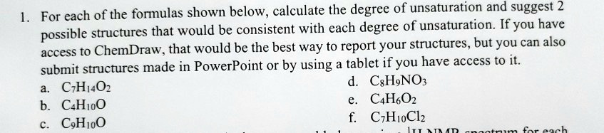 1. For each of the formulas shown below, calculate the degree of unsaturation and suggest 2 ...