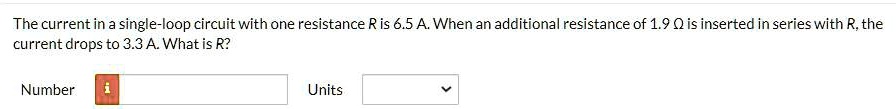 SOLVED: The current in a single-loop circuit with one resistance R is 6.5 A. When an additional ...