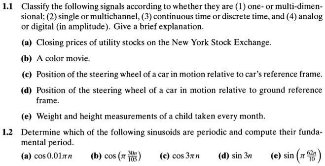 1.1 Classify the following signals according to whether they are (1) one- or multi-dimen-; (2 ...