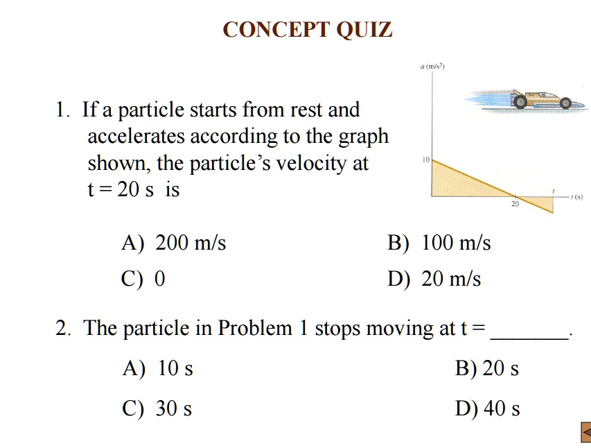 CONCEPT QUIZ 1. If a particle starts from rest and accelerates ...