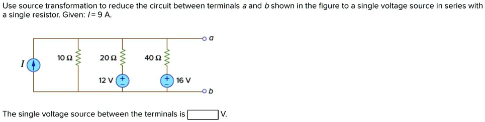 Use source transformation to reduce the circuit between terminals a and ...