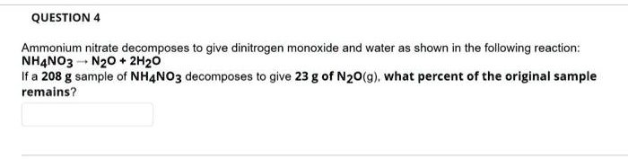 QUESTION 4 Ammonium nitrate decomposes to give dinitrogen monoxide and water as shown in the ...