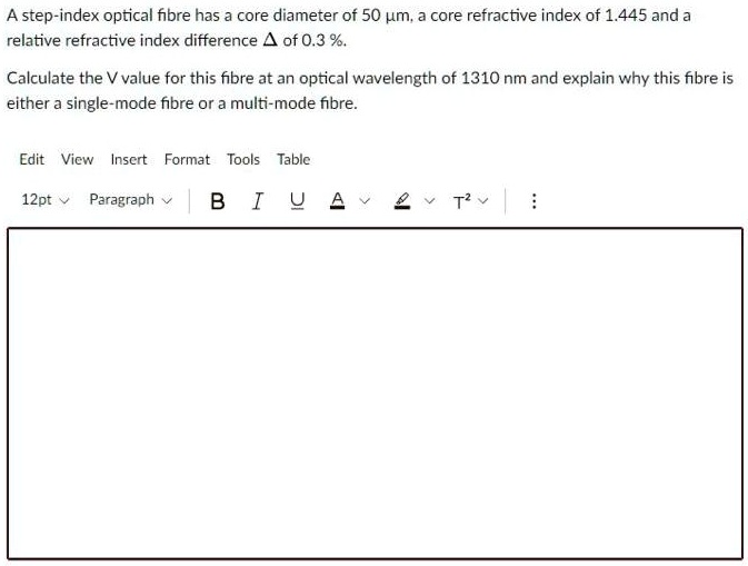 SOLVED: A step-index optical fiber has a core diameter of 50 um, a core refractive index of 1. ...