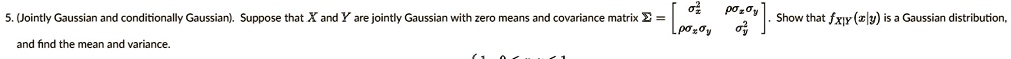 5. (Jointly Gaussian and conditionally Gaussian). Suppose that X and Y ...