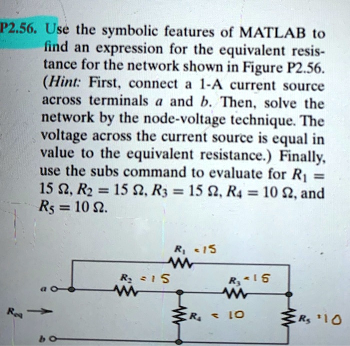 P2.56. Use the symbolic features of MATLAB to find an expression for the equivalent resis- tance ...