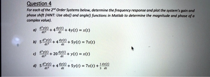 SOLVED: Question 4: For each of the 2 Order Systems below, determine the frequency response and ...