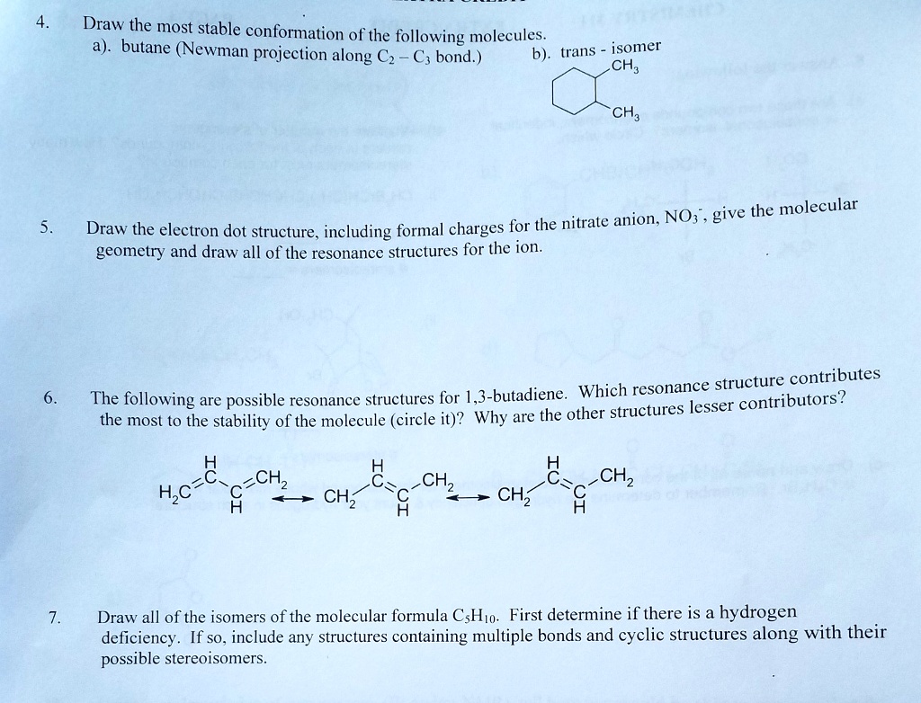 4. Draw the most stable conformation of the following molecules. a). butane (Newman projection ...
