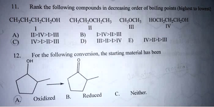 11. Rank the following compounds in decreasing order of boiling points ...