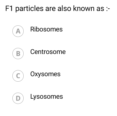 f1 particles are also known as a ribosomes b centrosome c oxysomes d ...