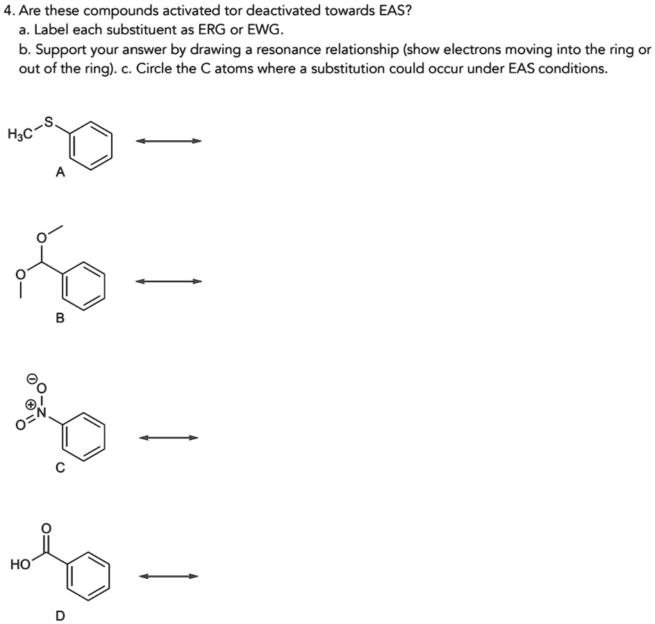 SOLVED: 4. Are these compounds activated tor deactivated towards EAS ...