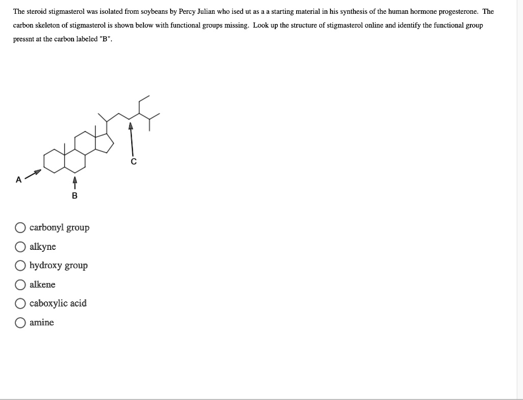 SOLVED: The steroid stigmasterol was isolated from soybeans by Percy ...