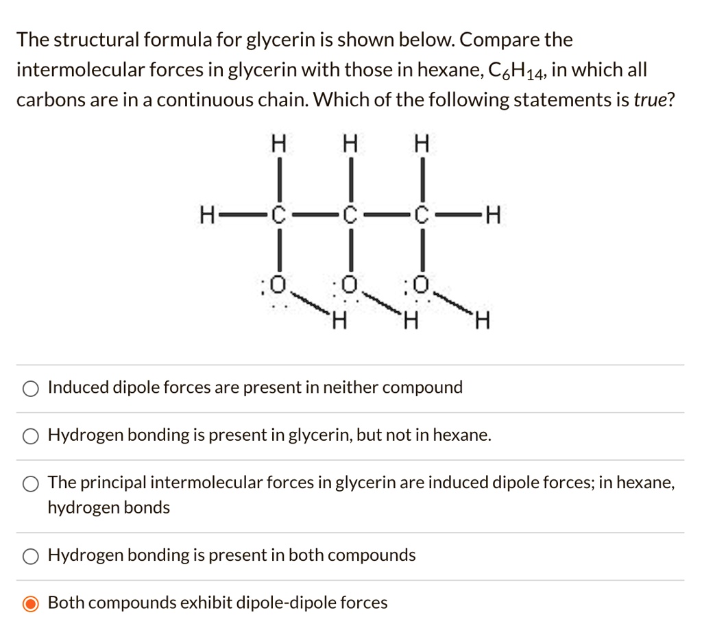 SOLVED: The structural formula for glycerin is shown below: Compare the intermolecular forces in ...