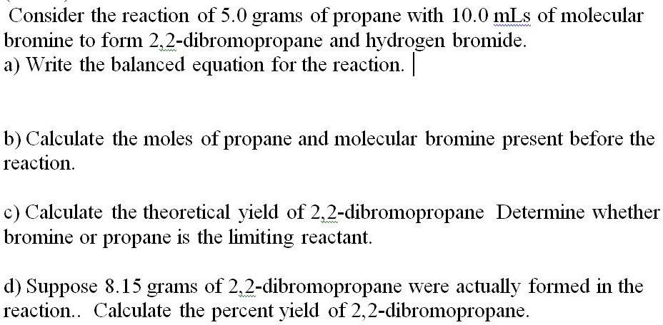 Consider the reaction of 5.0 grams of propane with 10.0 mLs of ...