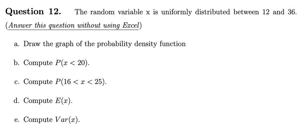 Question 12. The random variable x is uniformly distributed between 12 and 36 (Answer this ...