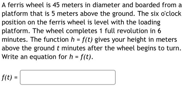 SOLVED: A ferris wheel is 45 meters in diameter and boarded from a ...