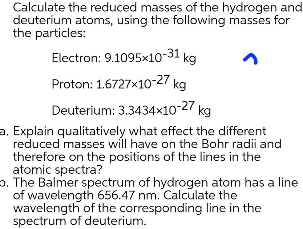 Calculate the reduced masses of the hydrogen and deuterium atoms, using ...