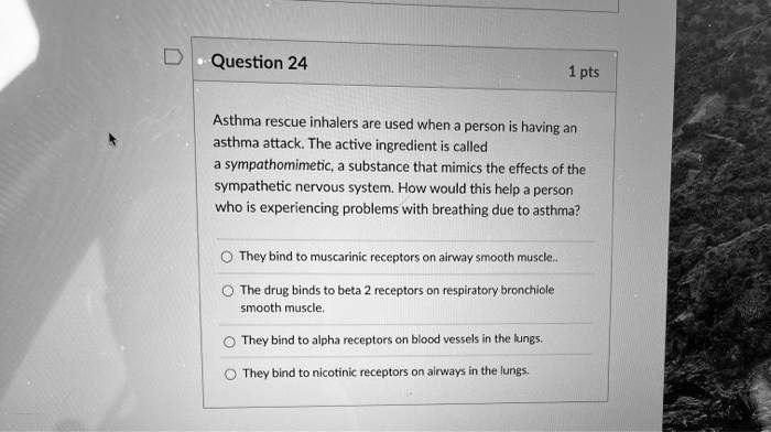 SOLVED:Question 24 1 pts Asthma rescue inhalers are used when person is ...