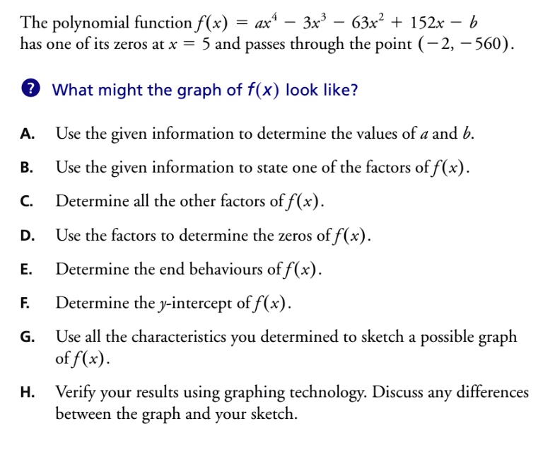 SOLVED: The polynomial function f(x)=ax^(4)-3x^(3)-63x^(2)+152x-b has one of its zeros at x=5 ...