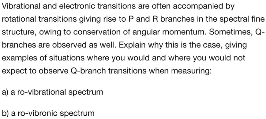 SOLVED: Vibrational and electronic transitions are often accompanied by ...